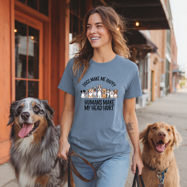 Dogs Make Me Happy, Humans Make My Head Hurt T-Shirt – Unisex Comfort ...